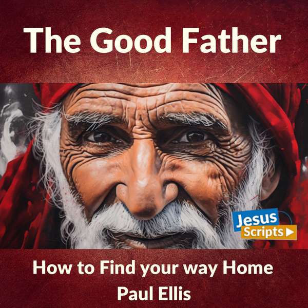 Good Father – Jesus Scripts